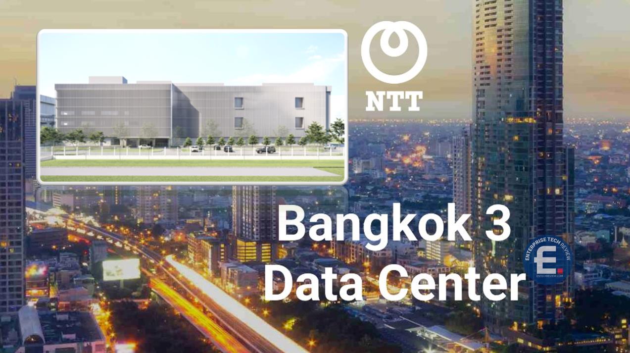 NTT ทุ่ม 3 พันล้านเดินหน้าสร้างดาต้าเซ็นเตอร์ที่ใหญ่ที่สุดในประเทศไทย ...